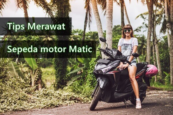Tips Merawat Sepeda Motor Matic agar Performa Tetap Bagus - Menit info Tips Merawat Sepeda Motor Matic agar Performa Tetap Bagus - Menit info